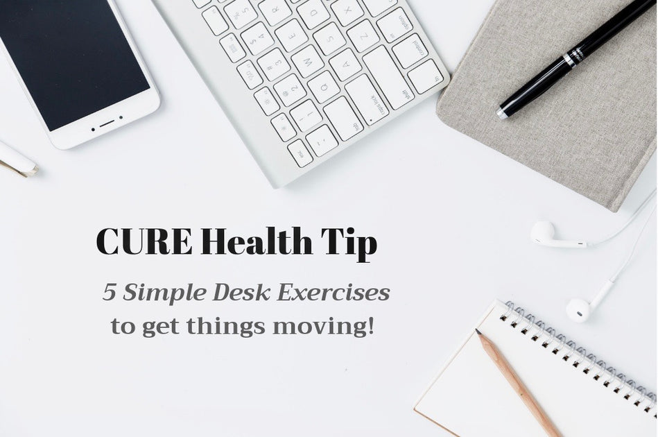 5 Simple Desk Exercises to Rev Up Your Health – Cure